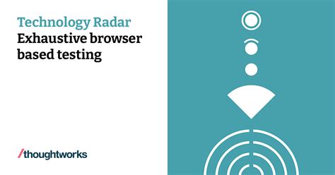 Exhaustive Browser Based Testing Technology Radar Thoughtworks