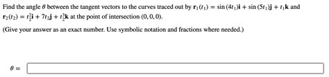 Solved Find the angle θ between the tangent vectors to the Chegg