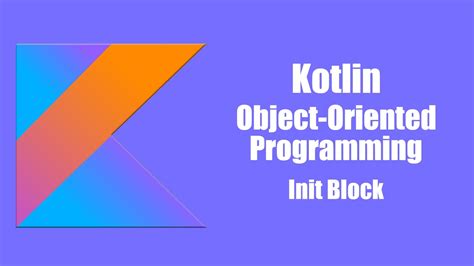 Init Block Kotlin Object Oriented Programming Youtube