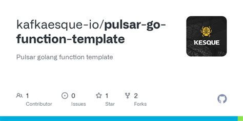 GitHub Kafkaesque Io Pulsar Go Function Template Pulsar Golang Function Template
