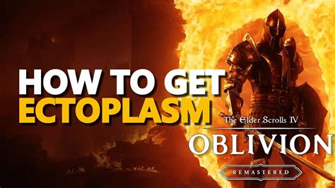 How To Get Ectoplasm The Elder Scrolls Iv Oblivion Remastered Youtube