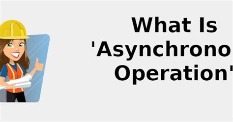 What Is Asynchronous Operation 🧑‍🔧