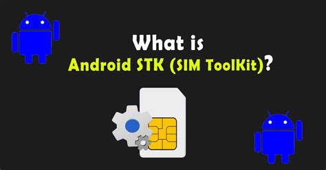 What Is Android Stk Sim Toolkit Fix All Issues