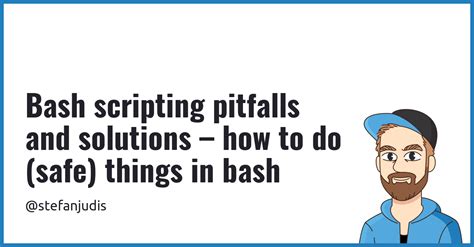 Bash Scripting Pitfalls And Solutions How To Do Safe Things In Bash