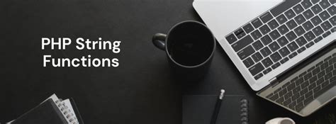 Demystifying Strings In Php A Comprehensive Guide For Beginners And Intermediate Programmers