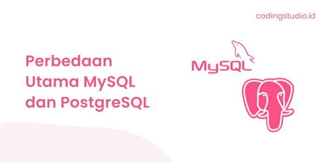 Perbedaan Mysql Dan Postgresql Panduan Memilih Database