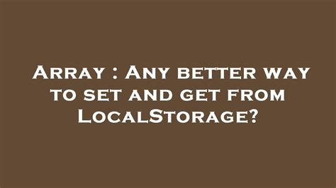 Array Any Better Way To Set And Get From Localstorage Youtube