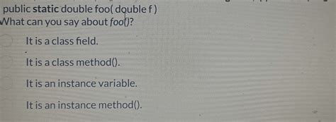 Solved Public Static Double Foodouble F What Can You Say