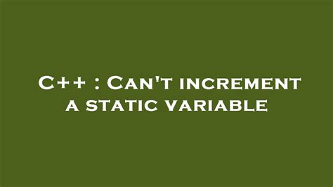 c can t increment a static variable youtube