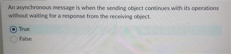 Solved An Asynchronous Message Is When The Sending Object Chegg