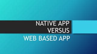 Native Apps Vs Web Apps What Is The Better Choice PPT