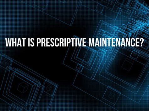 What Is Prescriptive Maintenance Llumin