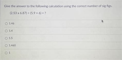 Solved Give The Answer To The Following Calculation Using Chegg