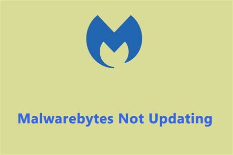 Is Malwarebytes Not Updating On Windows 1011 Minitool