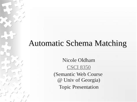 ppt automatic schema matching nicole oldham csci 8350 semantic web