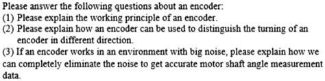 Solved Please Answer The Following Questions About An Encoder 1