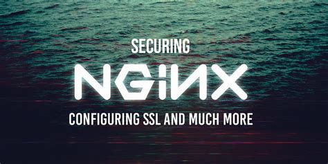 Securing Nginx Configuring Ssl And Much More By Andrew Long Level Up Coding