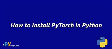 How To Install Pytorch In Python