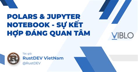 Polars And Jupyter Notebook Sự Kết Hợp đáng Quan Tâm Viblo