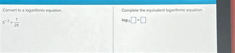 Solved Convert To A Logarithmic Equationplete The