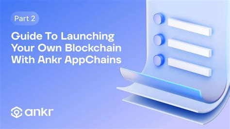Part 2 Guide To Launching Your Own Blockchain With Appchains R