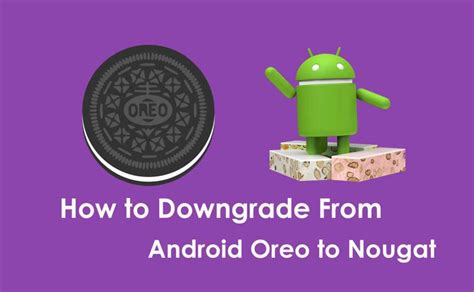 How To Downgrade From Android Oreo To Nougat