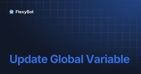 Update Global Variable Flexybot