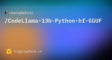 Macadeliccccodellama 13b Python Hf Gguf At Main