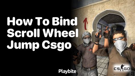 how to bind scroll wheel jump in cs go playbite