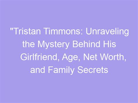 Tristan Timmons Unraveling The Mystery Behind His Girlfriend Age Net Worth And Family