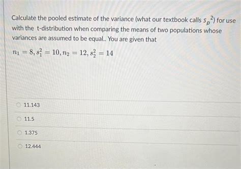 Solved Calculate The Pooled Estimate Of The Variance What
