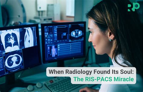 7 Key Benefits Of Pacs In Radiology Improving Patient Care