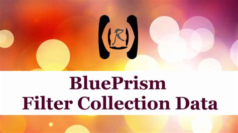 Blueprism Filter Collection Data Reality And Useful Youtube