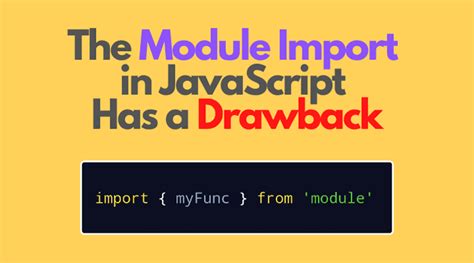 The Module Import In JavaScript Has A Drawback