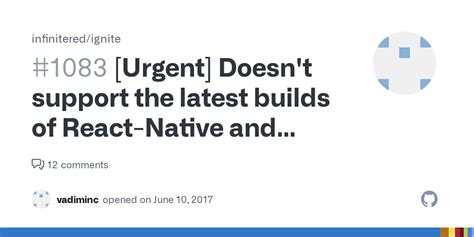[urgent] doesn t support the latest builds of react native and react