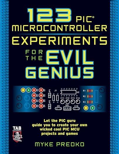 123 Pic Microcontroller Experiments For The Evil Genius Predko Myke 9780071451420 Books