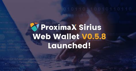 proximax launches version 0 5 8 of its sirius web wallet siriuschain blog
