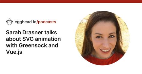 Sarah Drasner Talks About SVG Animation With Greensock And Vue Js Egghead Io
