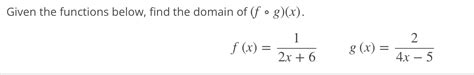 Solved Given The Functions Below Find The Domain Of Chegg