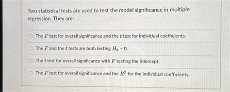 Solved Two Statistical Tests Are Used To Test The Model Chegg Com
