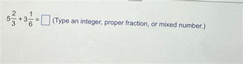 Solved 523316 Q Type An Integer Proper Fraction Or