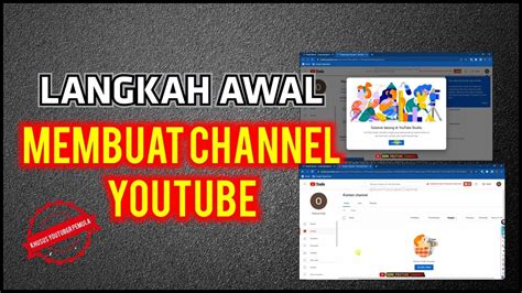 Cara Membuat Channel Youtube Bagi Pemula | Langkah Awal Membuat Channel youtube - YouTube