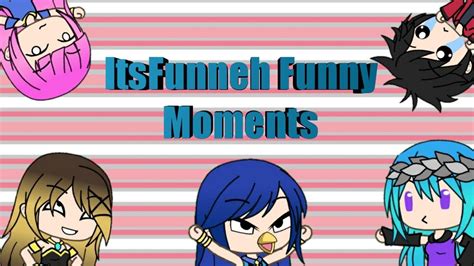 Itsfunneh Funny Moments~gacha Life Youtube