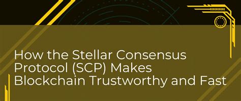 how the stellar consensus protocol scp makes blockchain trustworthy