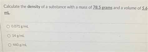 [answered] Calculate The Density Of A Substance With A Mass Of 78 5