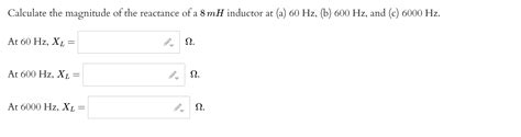Solved Calculate The Magnitude Of The Reactance Of A MH Chegg