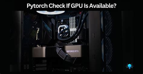 Pytorch Check If Gpu Is Available 2024 Updations