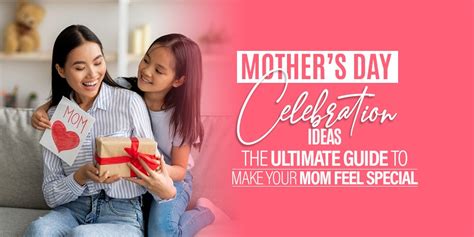 25 Mothers Day Celebration Ideas To Make Her Feel Special