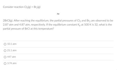 Solved Consider Reaction Cl2 G Br2 G 2brcl G After