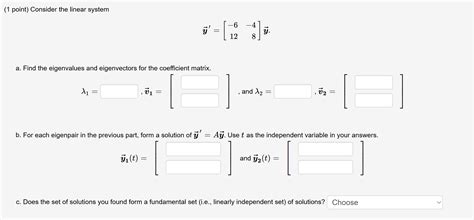 Solved (1 point) Consider the linear system y′=[−612−48]y a. | Chegg.com